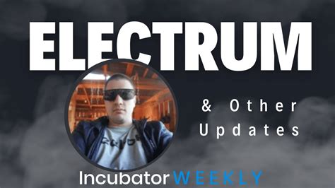 Updates On Electrum Wallet And Other Projects Incubator Weekly Youtube