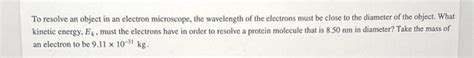solved to resolve an object in an electron microscope the