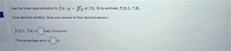 Solved Use The Linear Approximation To Fxyy266f2 At