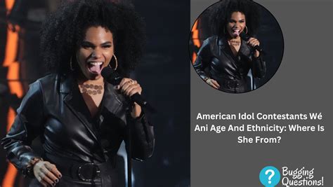 American Idol Contestants Wé Ani Age And Ethnicity Where Is She From