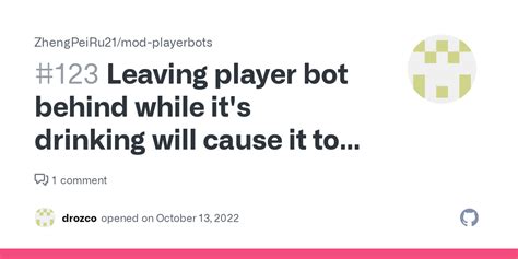 Leaving Player Bot Behind While Its Drinking Will Cause It To Stop