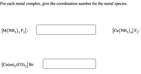 Solved For Each Metal Complex Give The Coordination Number
