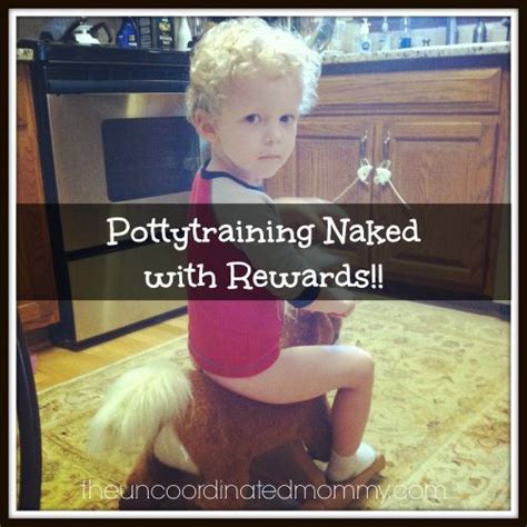 Pottytraining Naked With Rewards Works For Us The Un Coordinated