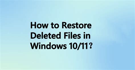 How To Restore Deleted Files Windows 1011