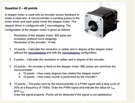 Solved Question 2 45 Points A Stepper Motor Is Used With An Encoder Sensor Feedback To Rotate