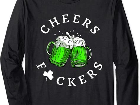 Cheers Fuckers St Patricks Day Men Women Beer Drinking Funny Long
