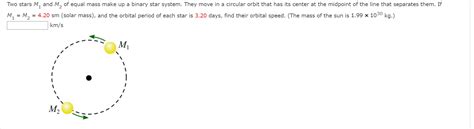 solved two stars m and mof equal mass make up a binary star