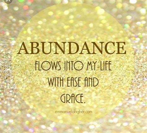 Abundance Flows Into My Life With Ease And Grace The Power Of