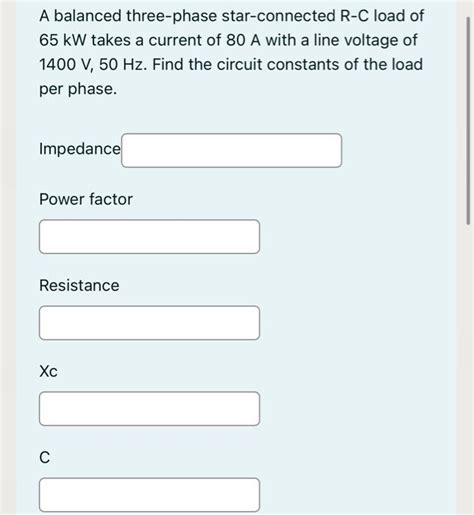 Solved A Balanced Three Phase Star Connected R C Load Of 65