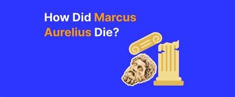 The End Of A Philosopher King Exploring How Marcus Aurelius Died