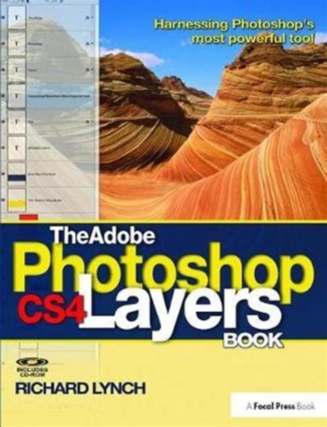 The Adobe Photoshop Cs4 Layers Book Harnessing Photoshops Most