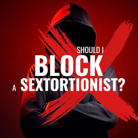 Why Is It A Bad Idea Just To Block A Sextortionist Find Out Here