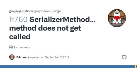 Serializermethodfield Method Does Not Get Called · Issue 760 · Graphql