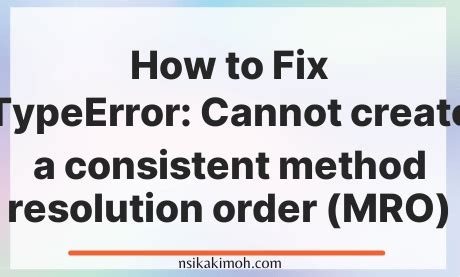 How To Fix Typeerror Cannot Create A Consistent Method Resolution Order Mro Nsikak Imoh
