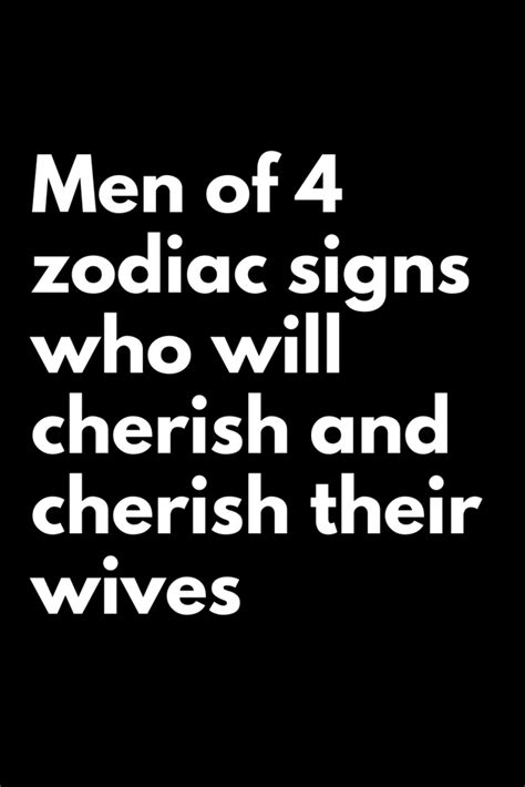 Men Of 4 Zodiac Signs Who Will Cherish And Cherish Their Wives Zodiac