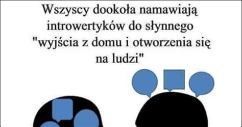 Wszyscy dookoła namawiają introwertyków do słynnego wyjścia z domu i