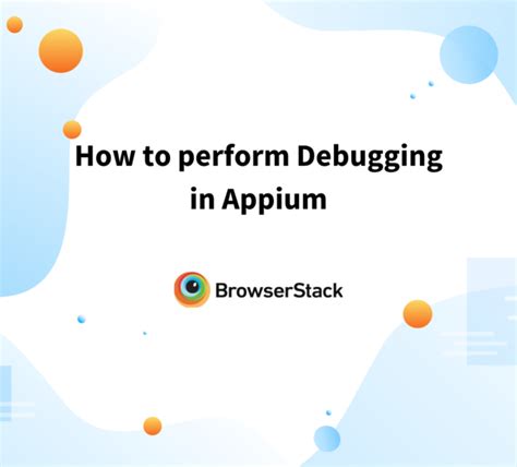 How To Analyze Appium Logs Browserstack
