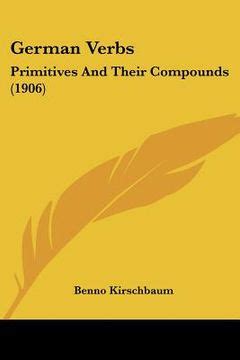 Libro german verbs primitives and their compounds 1906 en Inglés