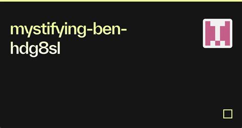 Mystifying Ben Hdg8sl Codesandbox Mystifying Ben Hdg8sl Codesandbox