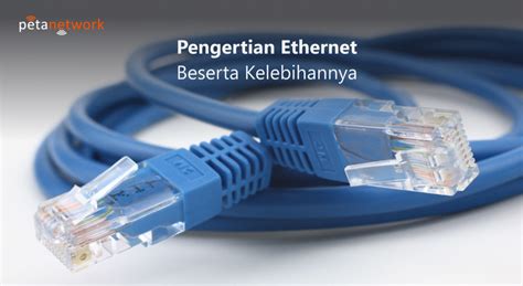 Pengertian Ethernet Fungsi Dan Kelebihannya Peta Network