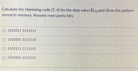 Solved Calculate The Hamming Code 7 4 For The Data Value Chegg
