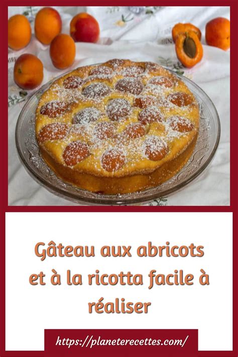 Gâteau aux abricots et à la ricotta facile à réaliser Planète Recettes