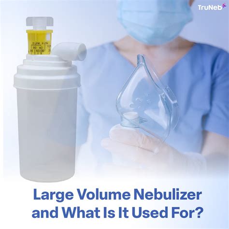What Is A Large Volume Nebulizer And What Is It Used For