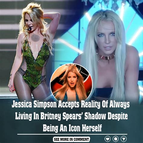 Jessica Simpson Accepts Reality Of Always Living In Britney Spears