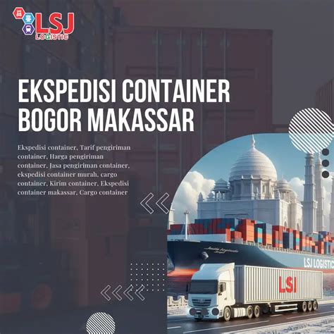 Ekspedisi Container Bogor Makassar Murah LSJ Logistic