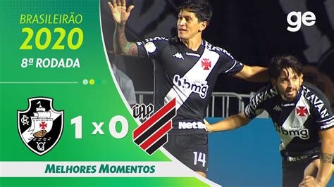 VASCO X ATHLETICO PR MELHORES MOMENTOS ª RODADA BRASILEIRÃO ge globo YouTube