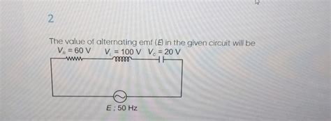 The Value Of Alternating Emf E In The Given Studyx