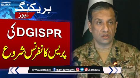 Dg Ispr Press Conference Start Important Announcement Samaa Tv