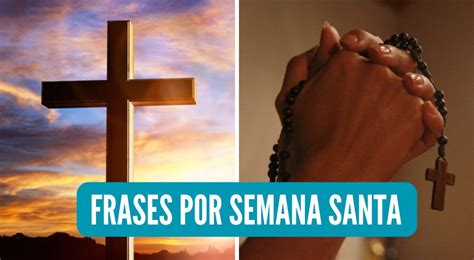 Frases Por Semana Santa 2024 Mensajes Cortos Y Oraciones De Reflexion
