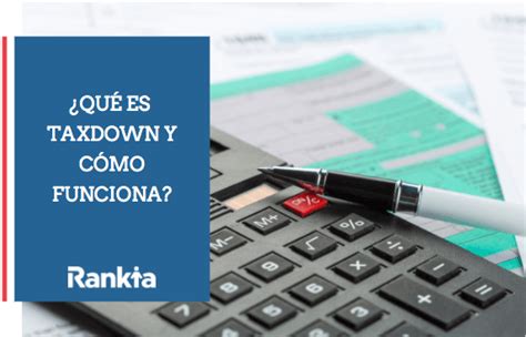 Cómo Hacer La Declaración De La Renta Con Taxdown Paso A Paso