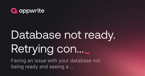 Database Not Ready Retrying Connection 1 Threads Appwrite