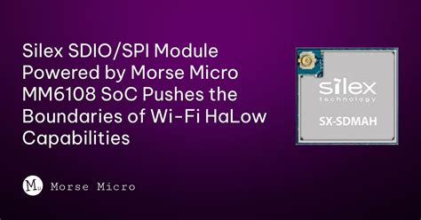 Morse Micro On Linkedin Silex Technology Launches High Performance