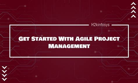 Get Started With Agile Project Management H2k Infosys Blog