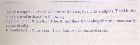 Solved Design A Sequential Circuit With One Serial Input X Chegg