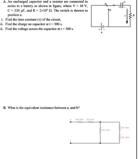 SOLVED An Uncharged Capacitor And Resistor Are Connected In Series T Battery As Shown In