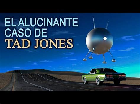 El Alucinante Caso De Tad Jones