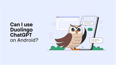 Duolingo Chatgpt On Android Compatibility And Setup Guide