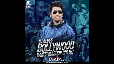 Bollywood Dance Mashup 2016 Dj Alvee Youtube
