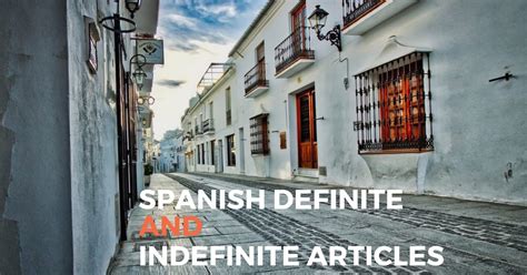 The Definitive Guide To Spanish Definite And Indefinite Articles