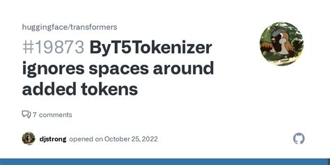 Byt5tokenizer Ignores Spaces Around Added Tokens · Issue 19873 · Huggingfacetransformers · Github