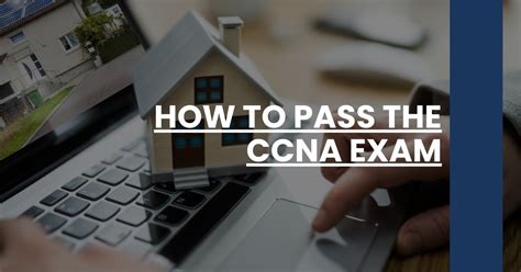 How To Pass The CCNA Exam CCNA Prep