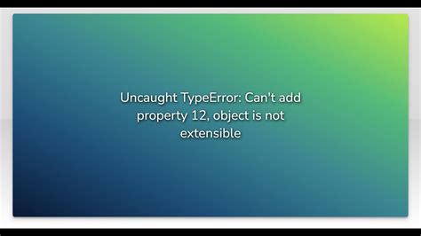 uncaught typeerror can t add property 12 object is not extensible