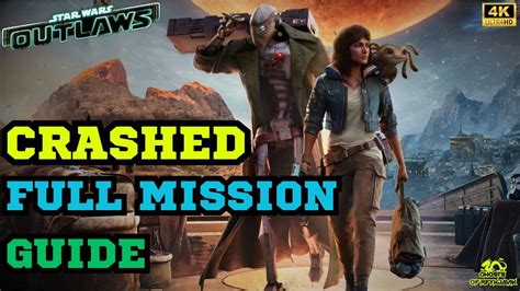 Crashed Main Quest Guide Star Wars Outlaws Mission Youtube