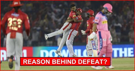 Ipl 2019 Match 32 Kxip Vs Rr Reasons Of Defeat