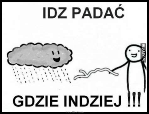 20 memów idz padac gdzie indziej najlepsze śmieszne memy i