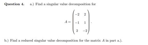 solved question 4 a find a singular value decomposition